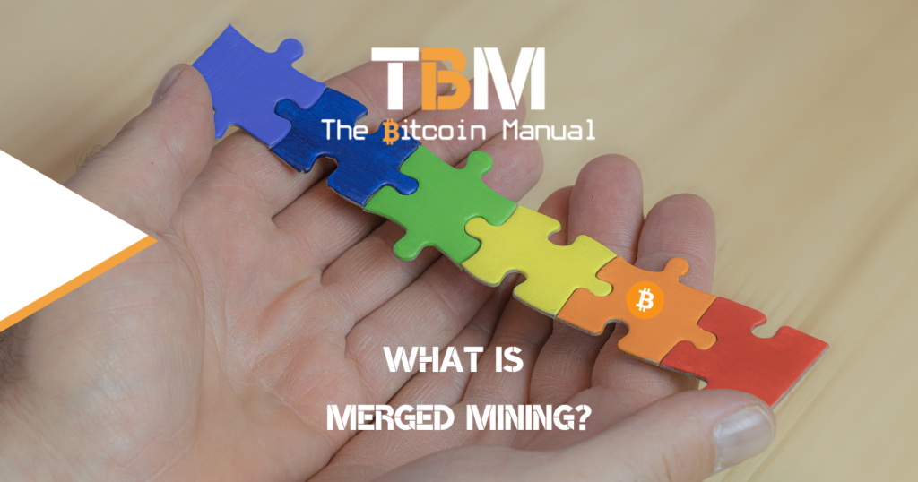 What Is Merged Mining? - The Bitcoin Manual