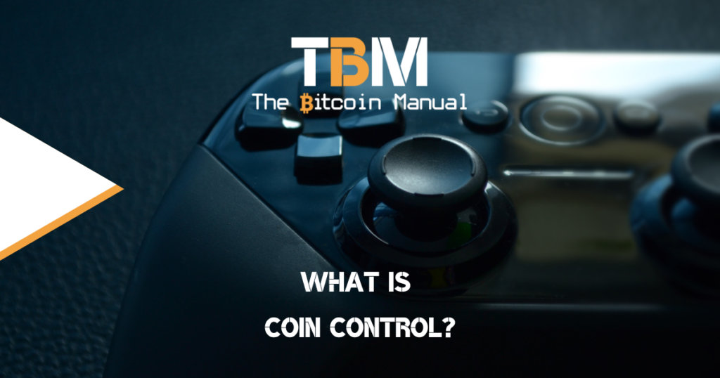 What Is Coin Control? - The Bitcoin Manual