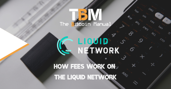 How Fees Work On The Liquid Network - The Bitcoin Manual
