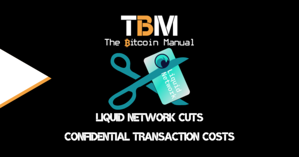 Liquid Cuts Confidential Transaction Costs - The Bitcoin Manual